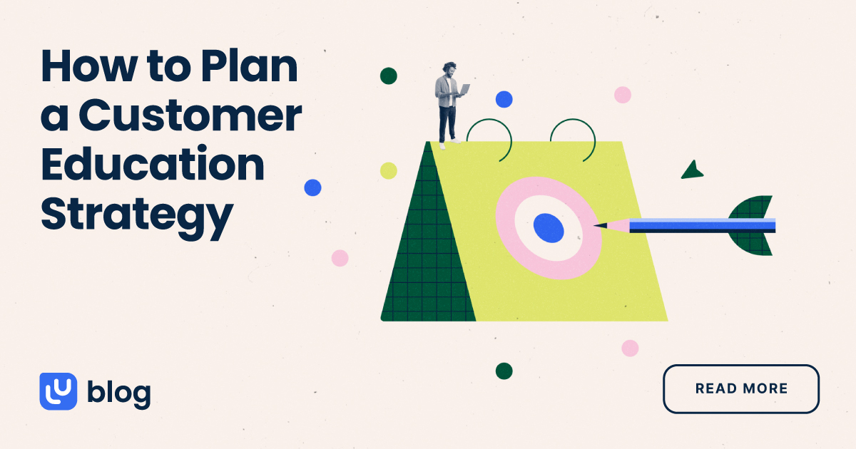 The Ultimate Guide to Planning a Customer Education Strategy - LearnUpon