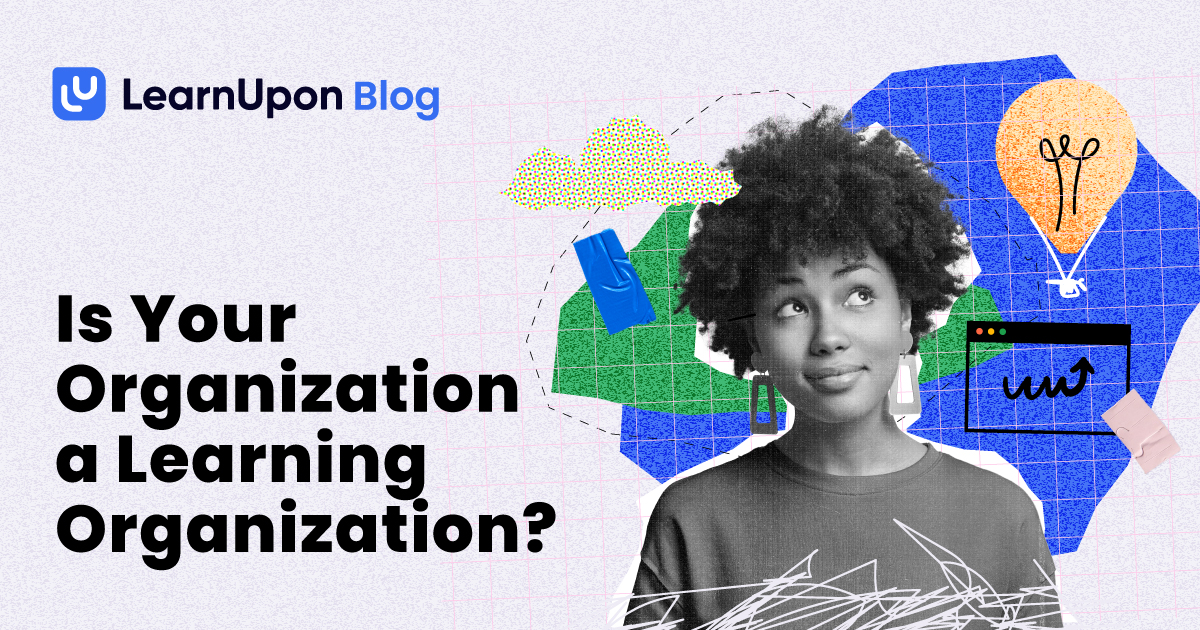 Is Your Organization a Learning Organization? - LearnUpon