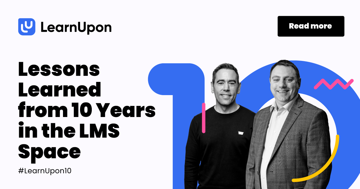 Lessons Learned From 10 Years in the LMS Space - LearnUpon
