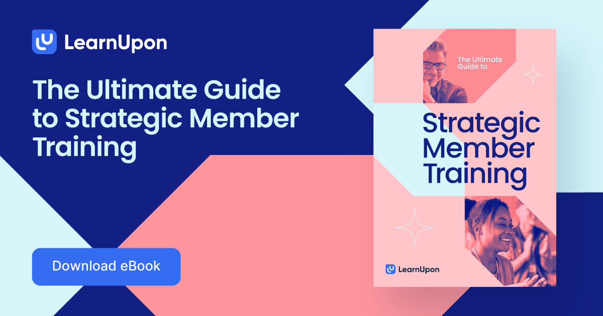 The Ultimate Guide to Strategic Member Training - LearnUpon